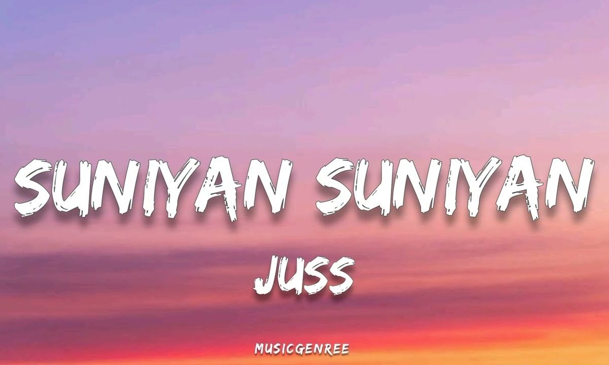 Suniyan Suniyan Lyrics Translation: Juss | New Punjabi Song 2024
